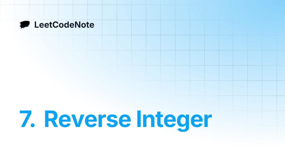7. Reverse Integer | LeetCodeNote